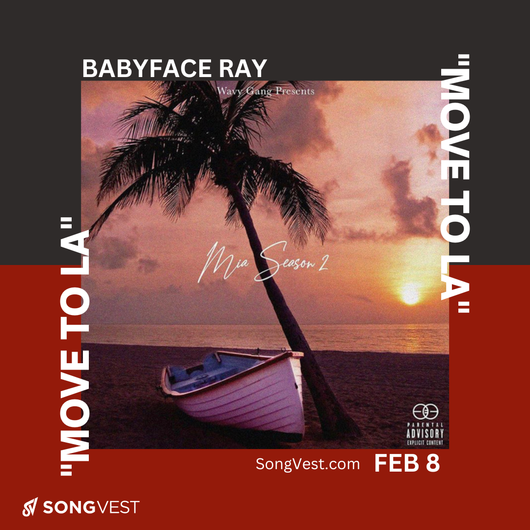 Babyface Ray's "Move to LA" - Launches Tomorrow - SongVest - Invest in Hit Songs